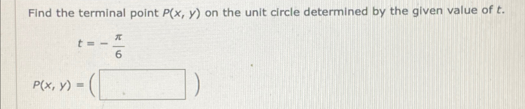 Solved Find the terminal point P(x,y) ﻿on the unit circle | Chegg.com