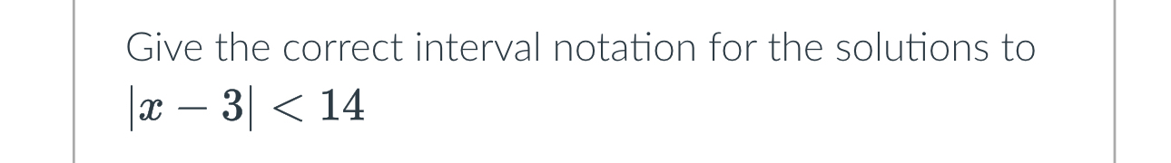 Solved Give the correct interval notation for the solutions | Chegg.com