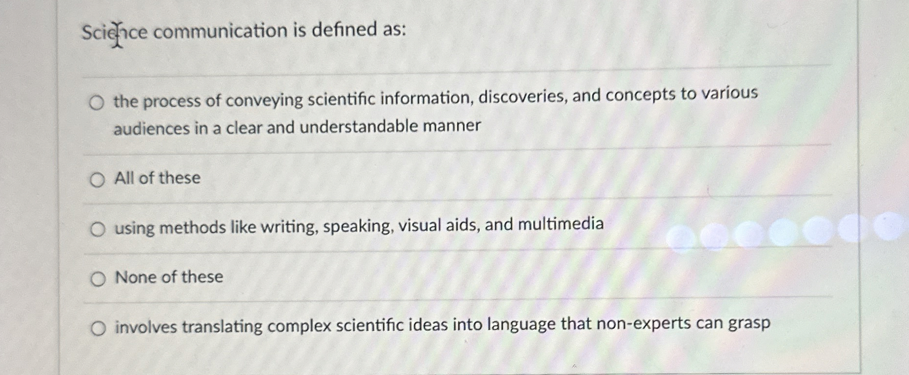 Solved Scief_ce communication is defined as:the process of | Chegg.com