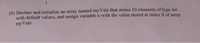 Solved (9) Declare and initialize an array named myVals that | Chegg.com