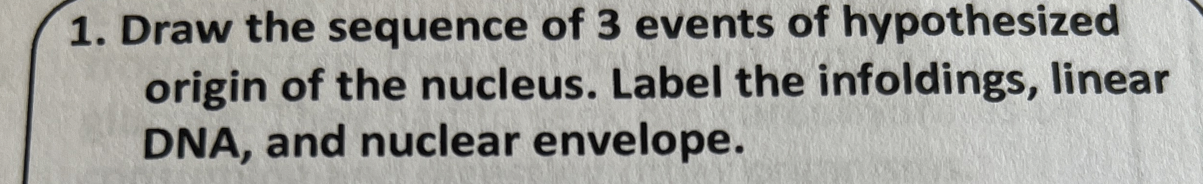 [Solved]: Draw the sequence of 3 events of hypothesized orig