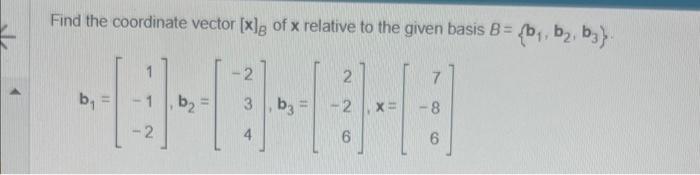 Solved Find the coordinate vector [x]B of x relative to the | Chegg.com