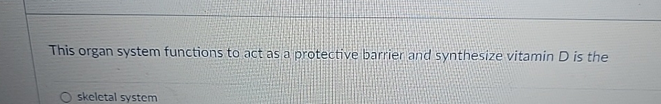 Solved This organ system functions to act as a protective | Chegg.com