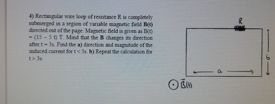Solved 4) Rectangular wire loop of resistance R is | Chegg.com
