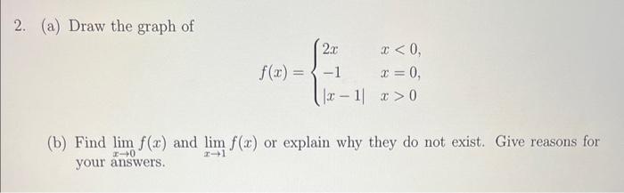 Solved 2. (a) Draw the graph of f(x)=⎩⎨⎧2x−1∣x−1∣x 0 | Chegg.com