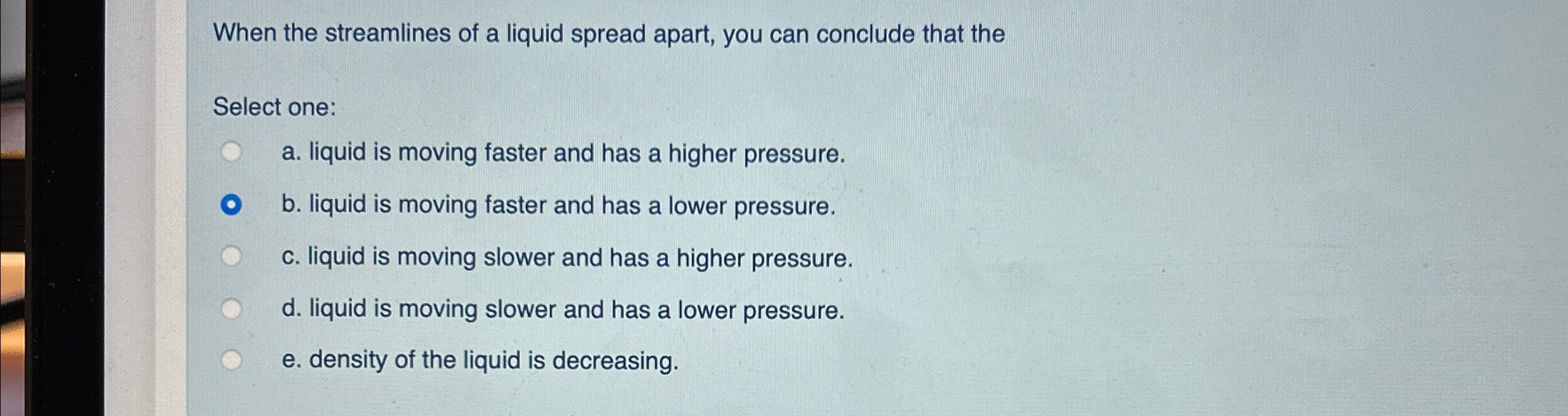 Solved When the streamlines of a liquid spread apart, you | Chegg.com