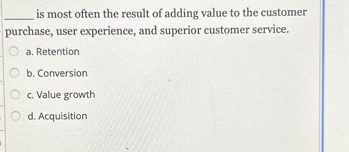 Solved is most often the result of adding value to the | Chegg.com