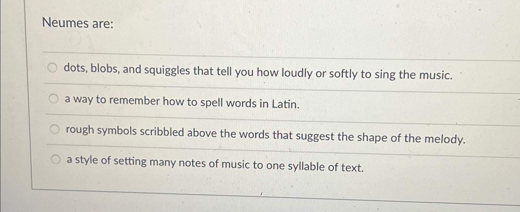 Solved Neumes are:dots, blobs, and squiggles that tell you | Chegg.com