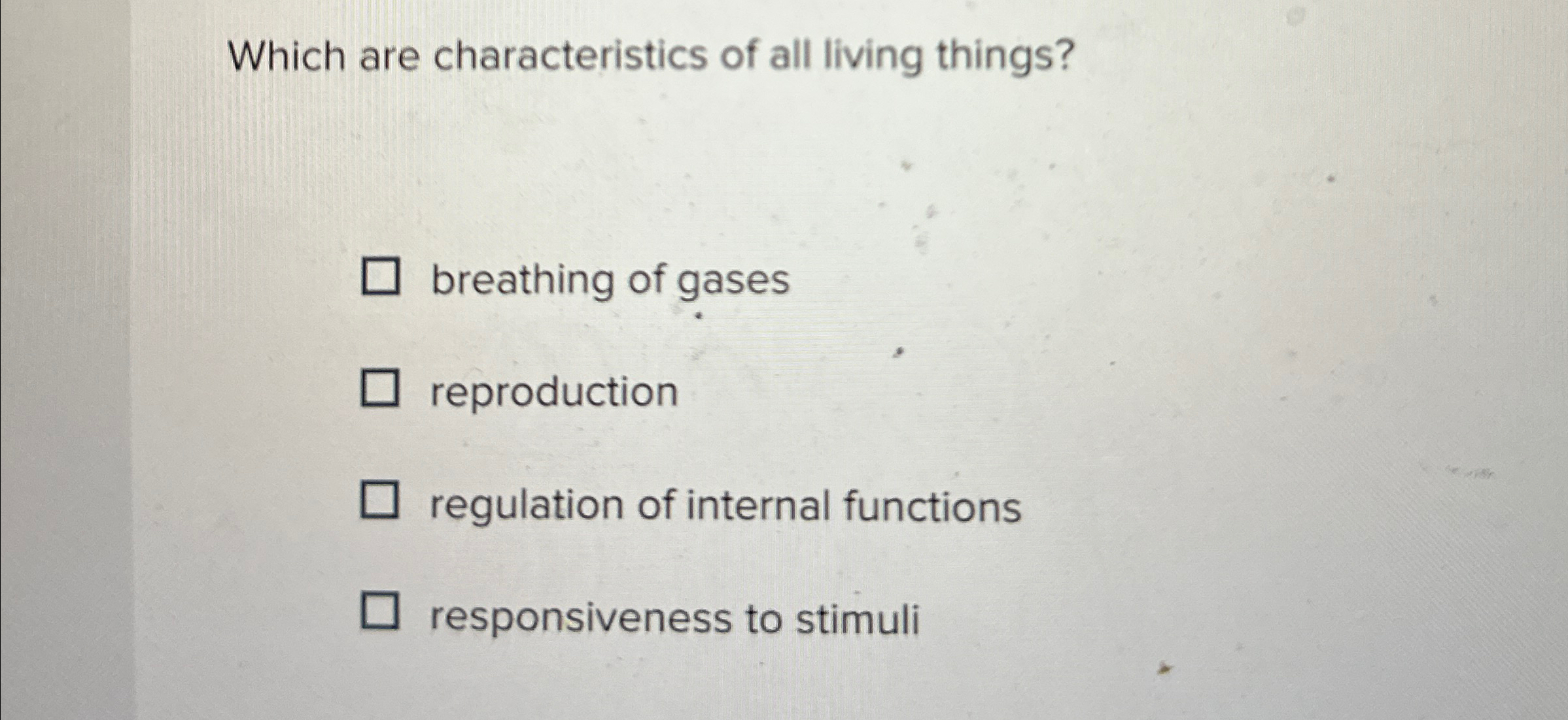 Solved Which are characteristics of all living | Chegg.com