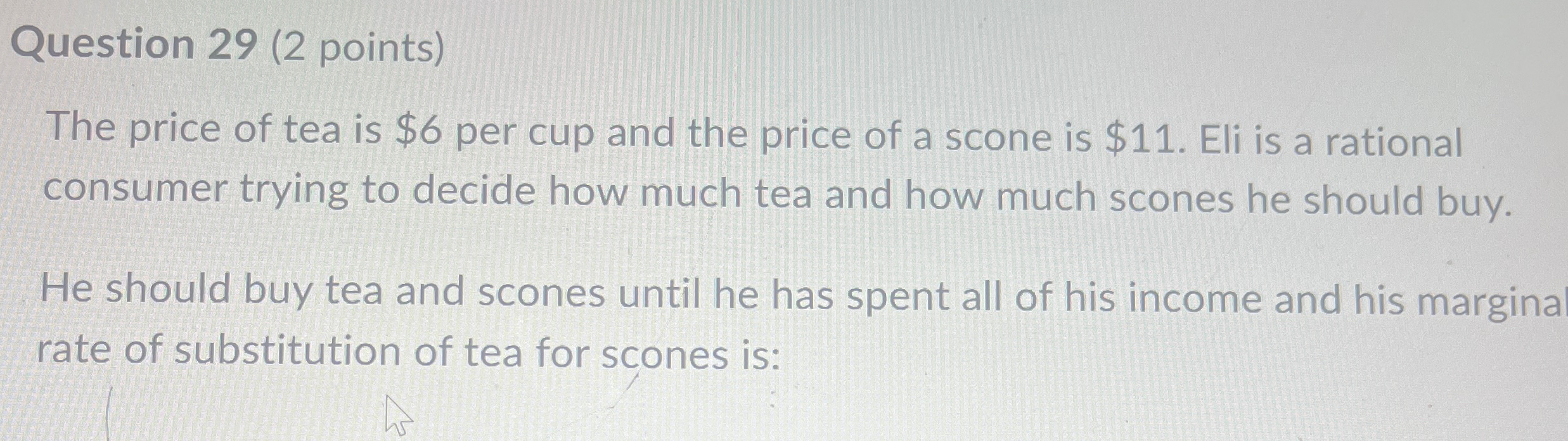 Solved Question 29 (2 ﻿points)The price of tea is $6 ﻿per | Chegg.com