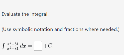 Solved Evaluate the integral.(Use symbolic notation and | Chegg.com
