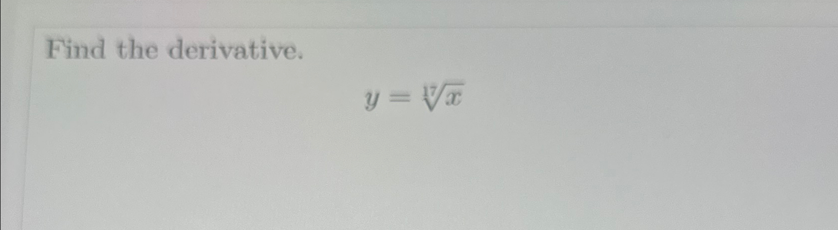 Solved Find the derivative.y=x17 | Chegg.com