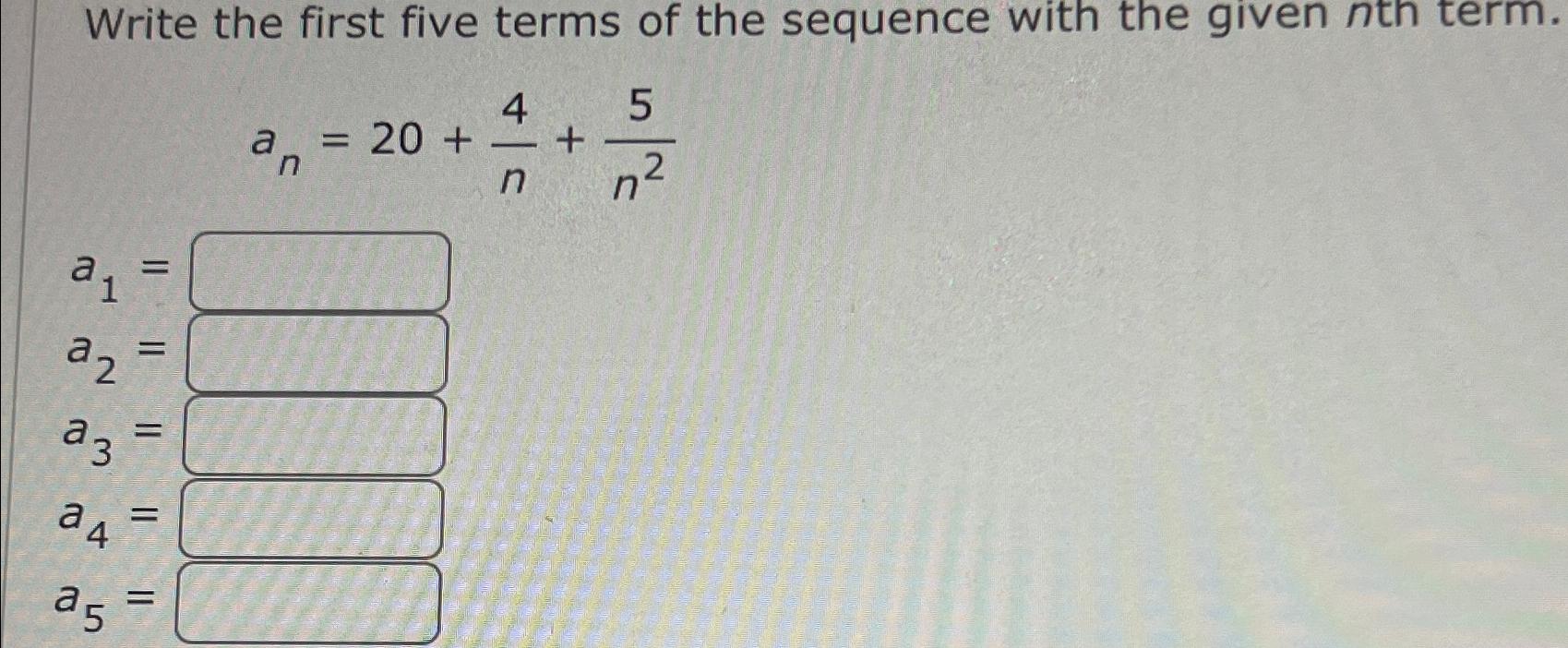 Solved Write the first five terms of the sequence with the | Chegg.com