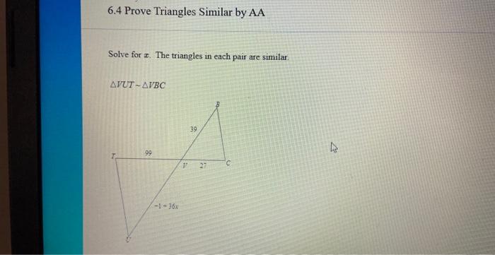 Solved 6.4 Prove Triangles Similar by AA Solve for x. The | Chegg.com