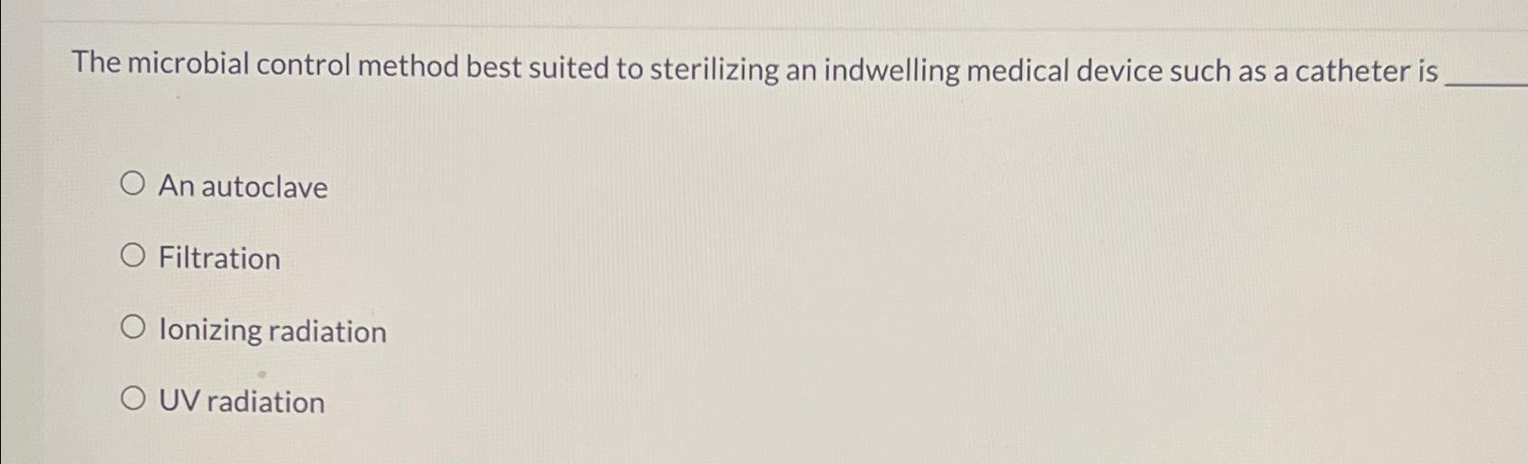 Solved The microbial control method best suited to | Chegg.com