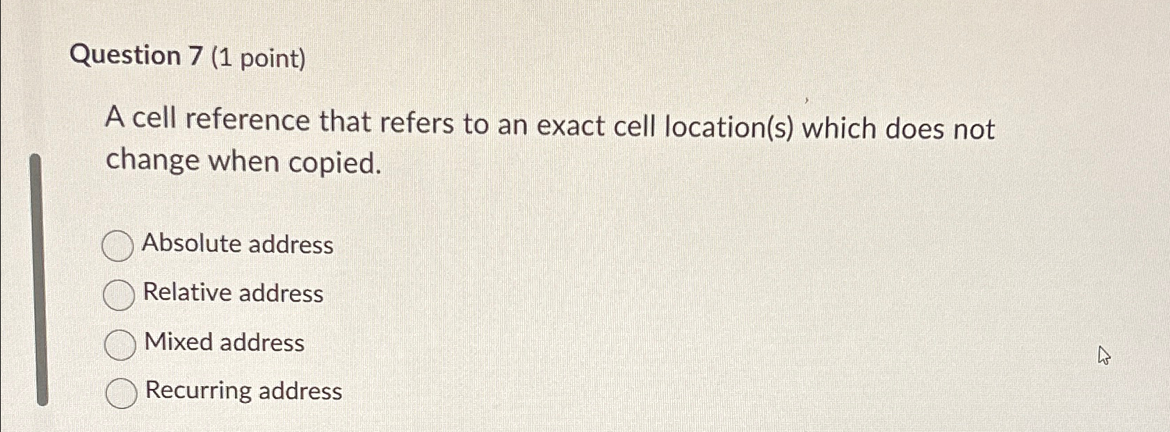 Solved Question 7 (1 ﻿point)A cell reference that refers to | Chegg.com