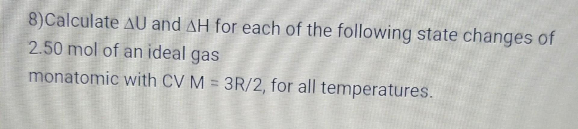 Solved 8)Calculate AU and AH for each of the following state | Chegg.com
