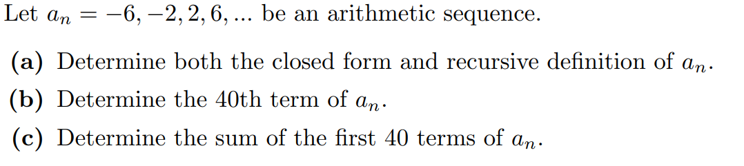 Solved Let an = -6, -2, 2, 6, ... be an arithmetic sequence. | Chegg.com