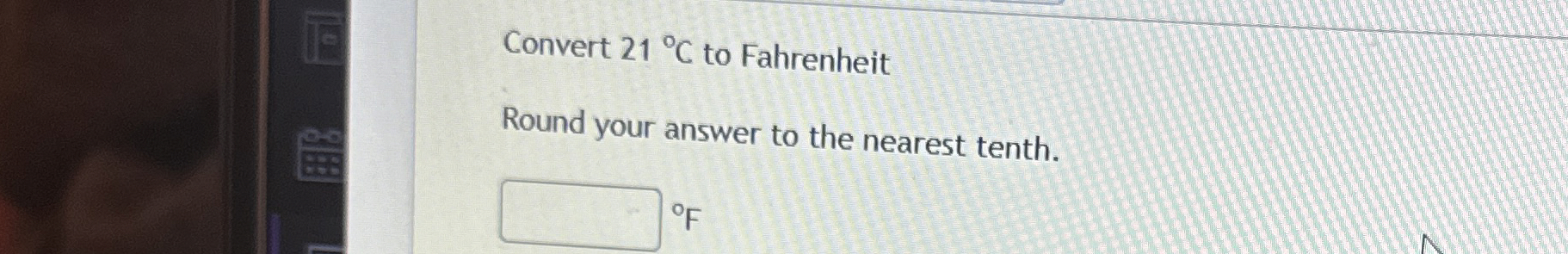 Solved Convert 21°C ﻿to FahrenheitRound your answer to the | Chegg.com