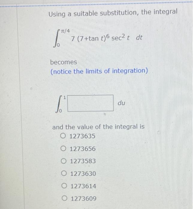 Solved Using a suitable substitution, the integral Sm** 77/4 | Chegg.com