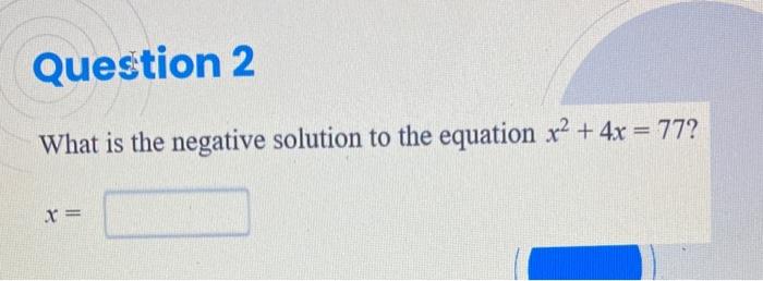 Solved Question 2 What is the negative solution to the | Chegg.com
