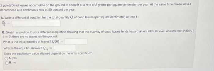 Solved 1 point) Dead leaves accumulate on the ground in a | Chegg.com