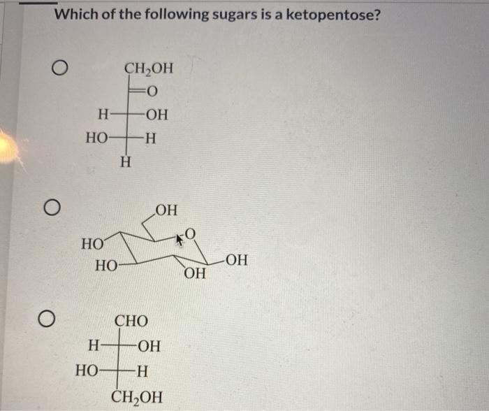 Solved Which of the following sugars is a ketopentose? О CH | Chegg.com