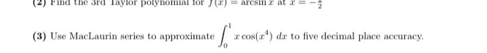 Solved (2) Find the 3rd Taylor polynomial lor/2) = arcsin x | Chegg.com
