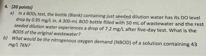Solved 4. (20 points) a) In a BOD5 test, the bottle (Blank) | Chegg.com