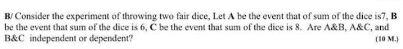 Solved B/Consider the experiment of throwing two fair dice, | Chegg.com