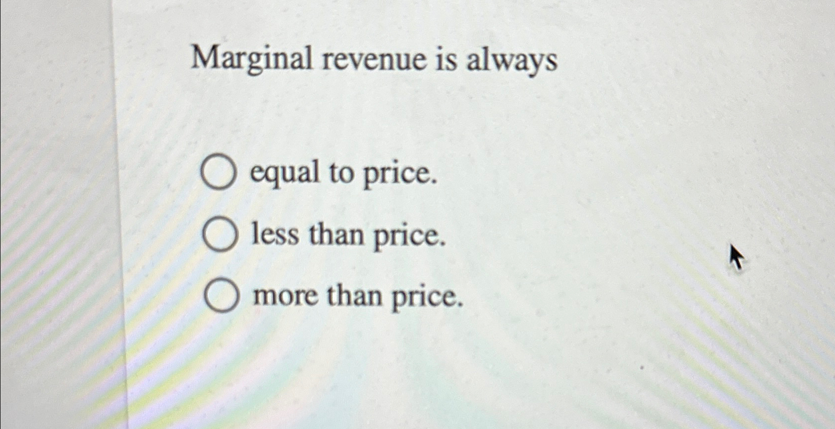 Solved Marginal revenue is alwaysequal to price.less than | Chegg.com