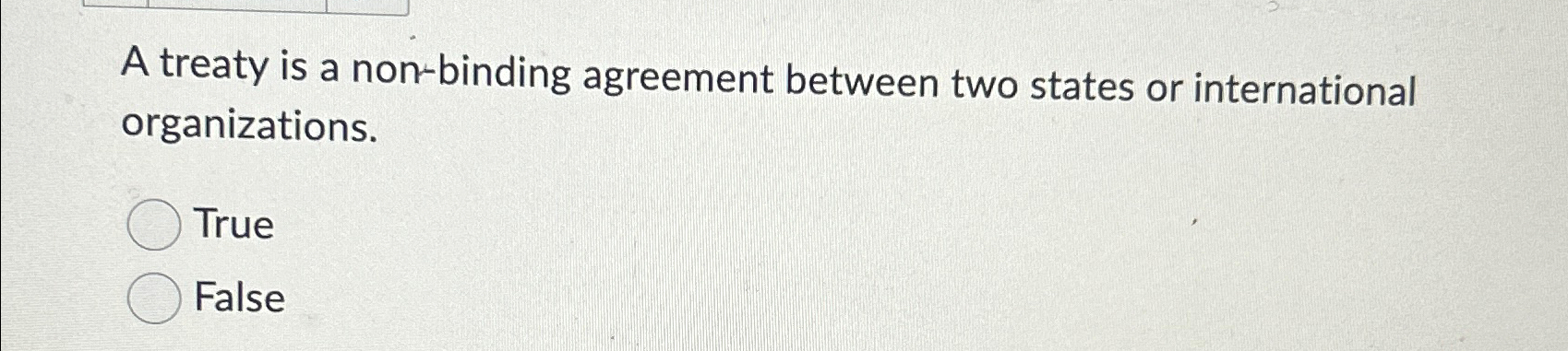 Solved A treaty is a non-binding agreement between two | Chegg.com