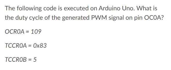 Solved The following code is executed on Arduino Uno. What | Chegg.com