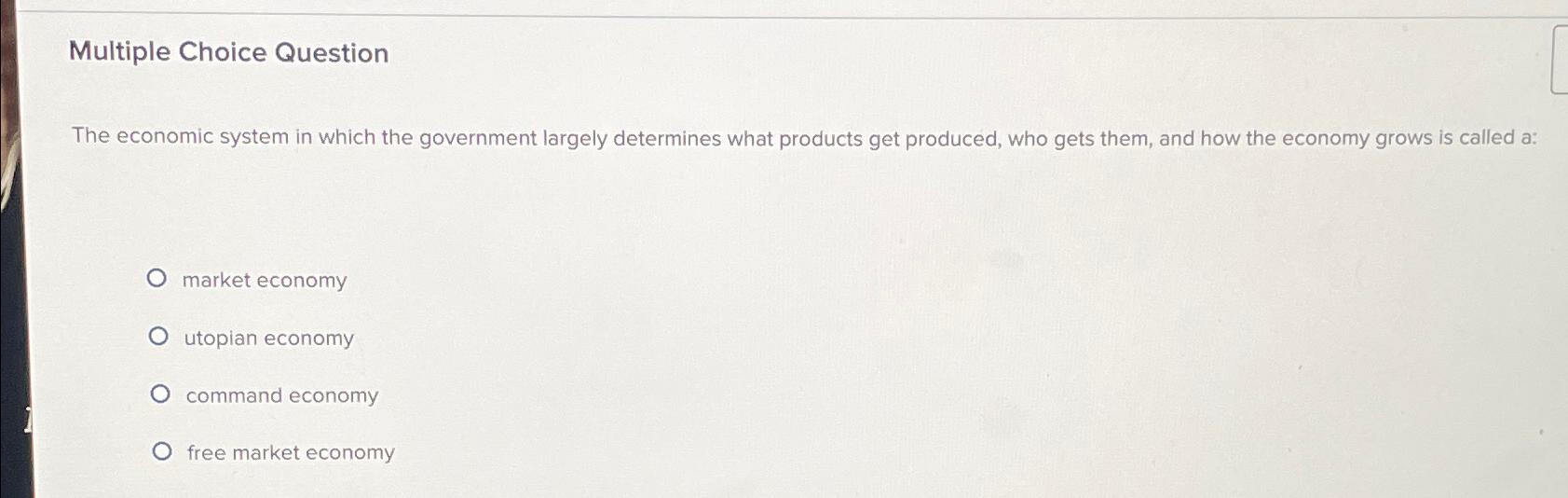 Solved Multiple Choice QuestionThe economic system in which | Chegg.com