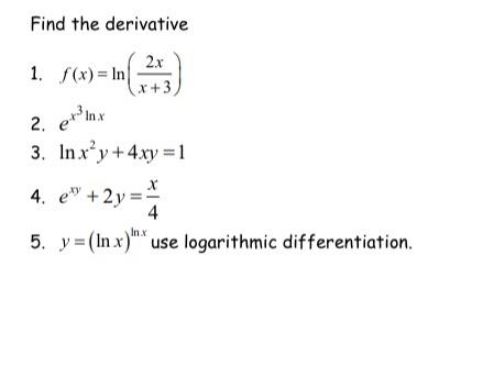 Solved Find the derivative 1. f(x)=ln(x+32x) 2. ex3lnx 3. | Chegg.com