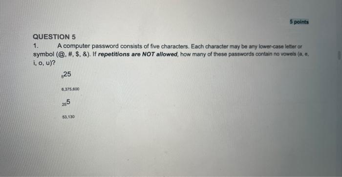 Solved QUESTION 5 1. A computer password consists of five | Chegg.com
