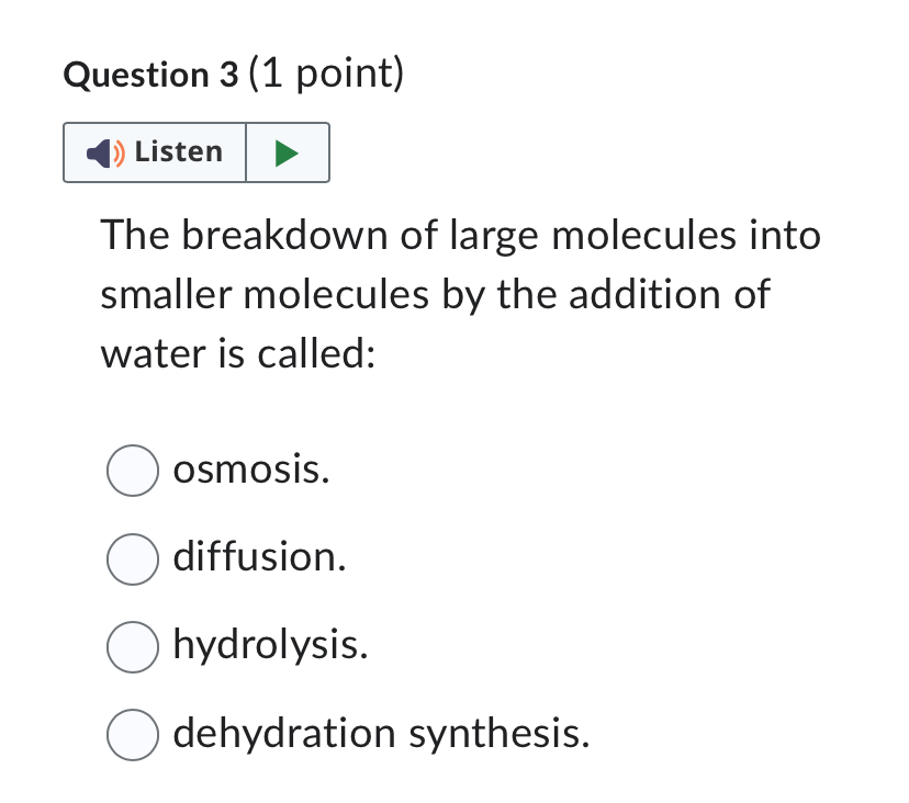 Solved Question 3 (1 ﻿point)The breakdown of large molecules | Chegg.com
