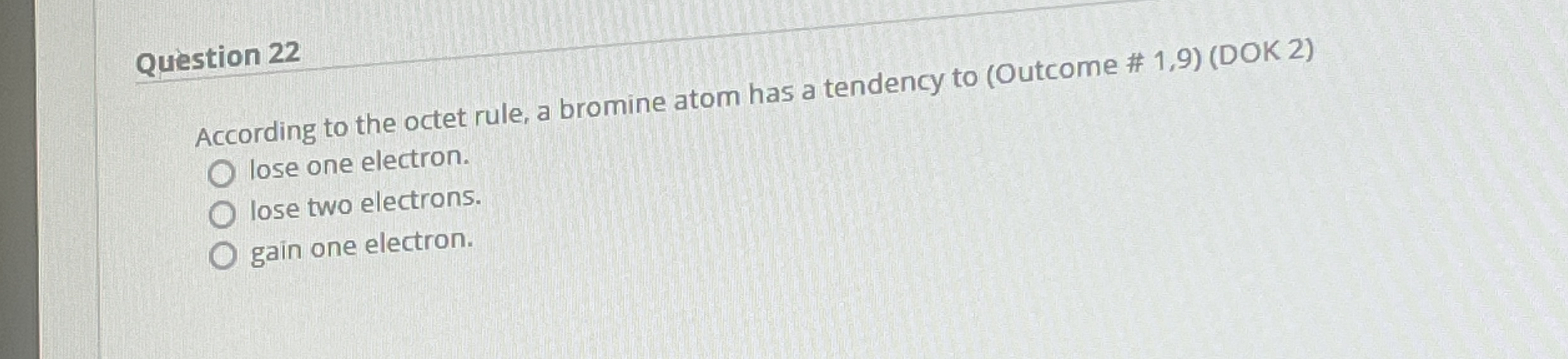 Solved Question 22According to the octet rule, a bromine | Chegg.com