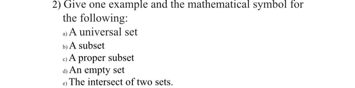 Solved 2) Give one example and the mathematical symbol for | Chegg.com