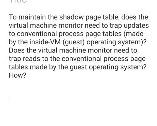 Solved To maintain the shadow page table, does the virtual | Chegg.com