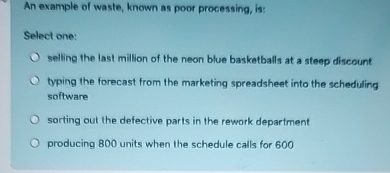 Solved An example of waste, known as poor processing, | Chegg.com
