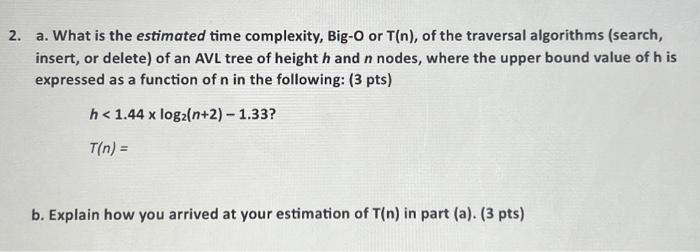 Solved 2. a. What is the estimated time complexity, Big-O or | Chegg.com