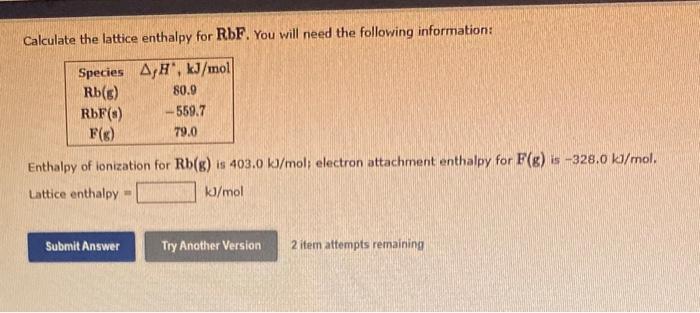 Solved Calculate the lattice enthalpy for RbF. You will need | Chegg.com