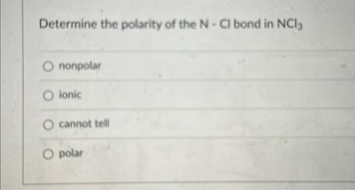 Solved Determine the polarity of the N−Cl bond in NCl3 | Chegg.com
