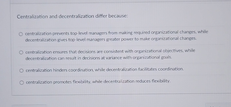 Solved Centralization and decentralization differ | Chegg.com