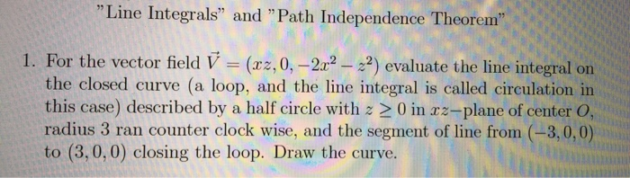 Solved "Line Integrals" and "Path Independence Theorem" 1. | Chegg.com