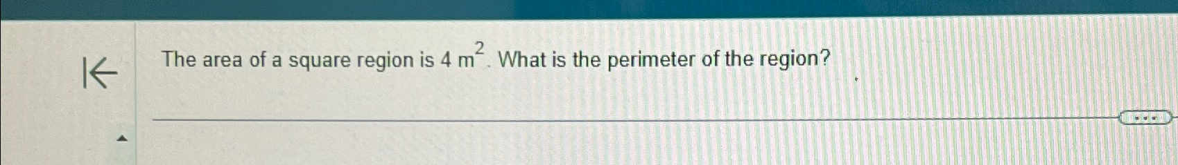 Solved The area of a square region is 4m2. ﻿What is the | Chegg.com
