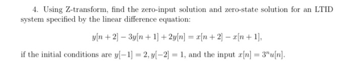 Solved 4. Using Z-transform, find the zero-input solution | Chegg.com
