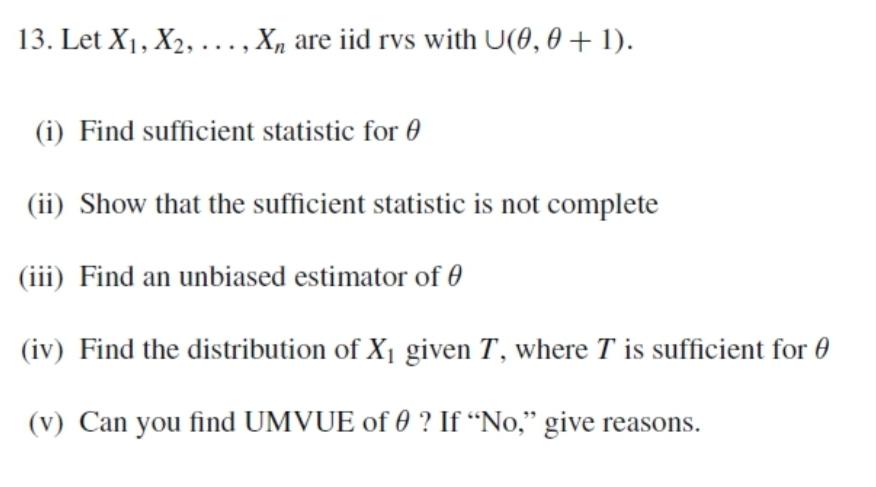 Solved Let x1,x2,dots,xn ﻿are iid rvs with ∪(θ,θ+1).(i) | Chegg.com