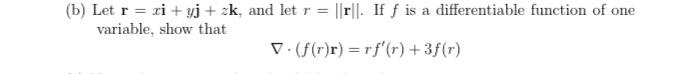 Solved Let r=xi+yj+zk, and let r=∥r∥. If f is a | Chegg.com